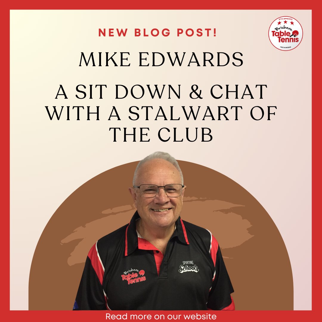 A chat with club stalwart Mike Edwards - Brisbane Table Tennis Club